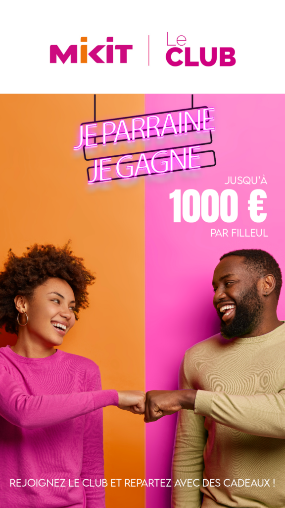 MIKIT Le Club : Je parraine Je gagne jusqu'à 1000€ par filleul ! - Mikit